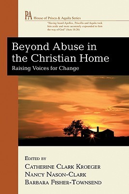 Beyond Abuse in the Christian Home: Raising Voices for Change by ...