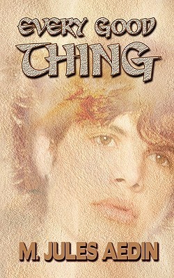 Every Good Thing by M. Jules Aedin | Goodreads