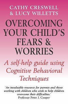 Overcoming Your Child's Fears and Worries by Cathy Creswell | Goodreads