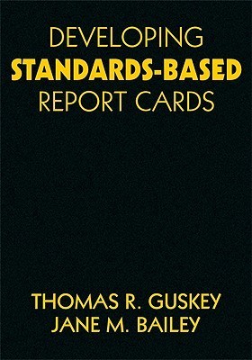 Developing Standards-Based Report Cards by Thomas R. Guskey | Goodreads
