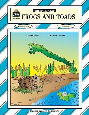 Frogs and Toads: Thematic Unit by Wendy Conklin | Goodreads
