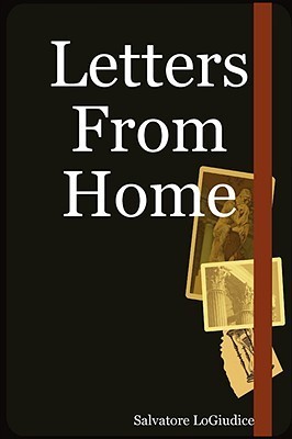 Letters from Home by Salvatore LoGiudice | Goodreads