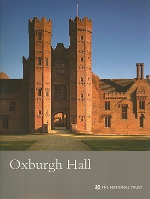 Oxburgh Hall (Norfolk) (National Trust Guidebooks) by Oliver Garnett ...