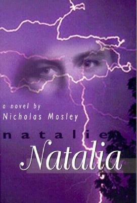 Natalie Natalia (British Literature) by Nicholas Mosley | Goodreads