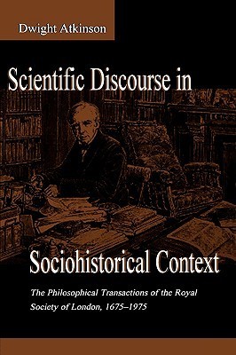 Scientific Discourse in Sociohistorical Context by Dwight Atkinson ...