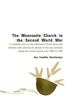 The Mennonite Church in the Second World War by Guy F. Hershberger ...