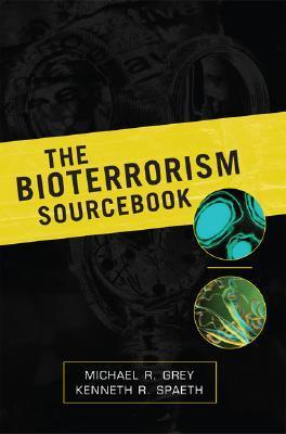 The Bioterrorism Sourcebook by Michael Grey | Goodreads