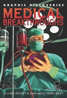 Medical Breakthroughs (Graphic Discoveries) by Gary Jeffrey | Goodreads