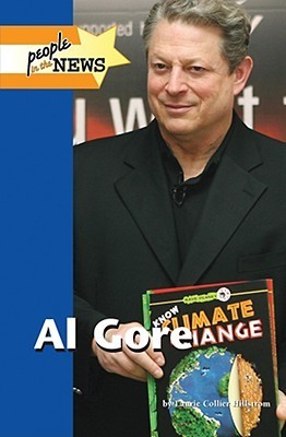 Al Gore (People in the News) by Laurie Collier Hillstrom | Goodreads