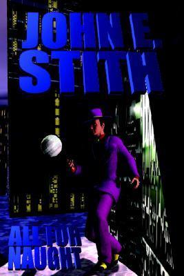 All for Naught by John E. Stith | Goodreads