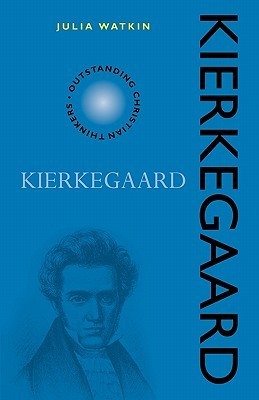 Kierkegaard (Outstanding Christian Thinkers) by Julia Watkin | Goodreads