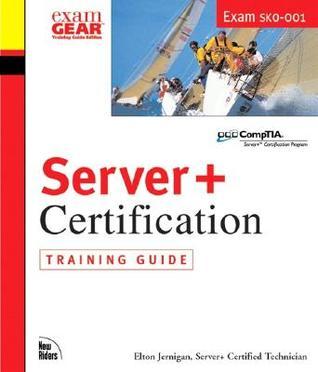 Server+ Certification Training Guide by Elton Jernigan | Goodreads