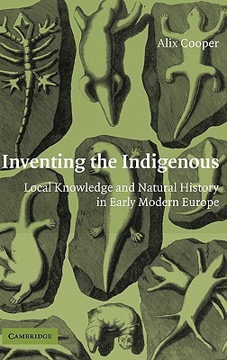 Inventing the Indigenous: Local Knowledge and Natural History in Early ...
