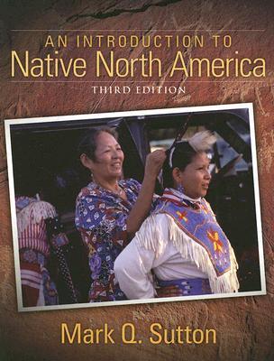 An Introduction to Native North America by Mark Q. Sutton | Goodreads