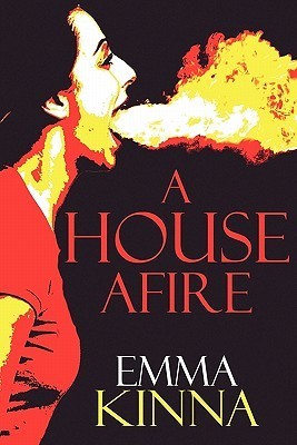 A House Afire by Emma Kinna | Goodreads