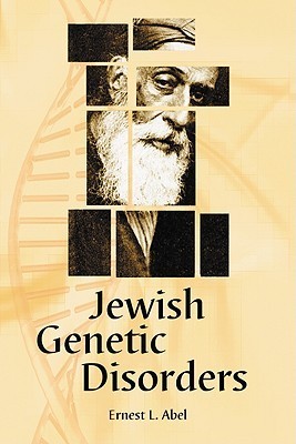 Jewish Genetic Disorders: A Layman's Guide by Ernest L. Abel | Goodreads
