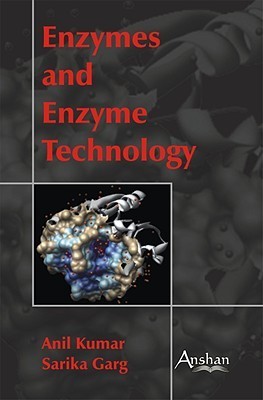 Enzymes and Enzyme Technology by Anil Kumar | Goodreads