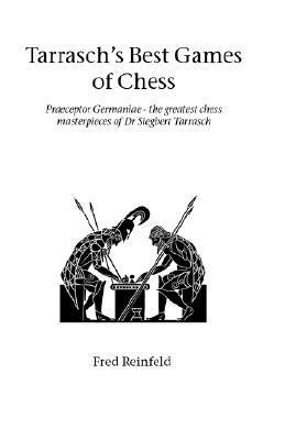 Tarrasch's Best Games Of Chess by Fred Reinfeld | Goodreads