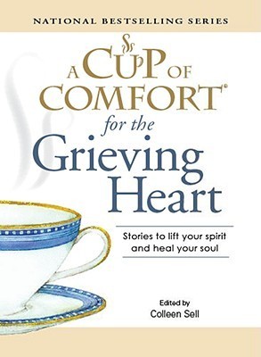A Cup of Comfort for the Grieving Heart: Stories to lift your spirit ...