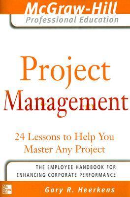 Project Management: 24 Lessons to Help You Master Any Project by Gary R ...