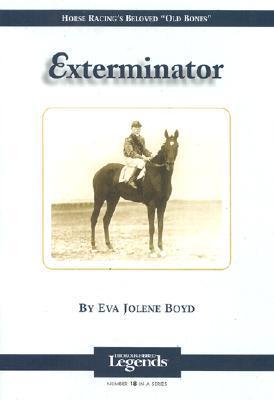 Exterminator: Thoroughbred Legends (Thoroughbred Legends by Eva Jolene ...