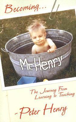 Becoming Mr. Henry by Peter Henry | Goodreads