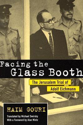 Facing the Glass Booth: The Jerusalem Trial of Adolf Eichmann by Haim ...