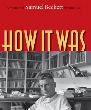 How it Was: A Memoir of Samuel Beckett by Anne Atik | Goodreads
