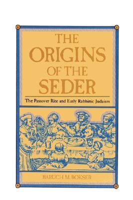 The Origins of the Seder: The Passover Rite and Early Rabbinic Judaism ...