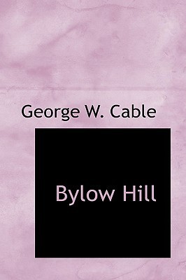 Bylow Hill by George Washington Cable | Goodreads