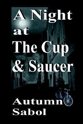 A Night at The Cup and Saucer by Autumn Sabol | Goodreads