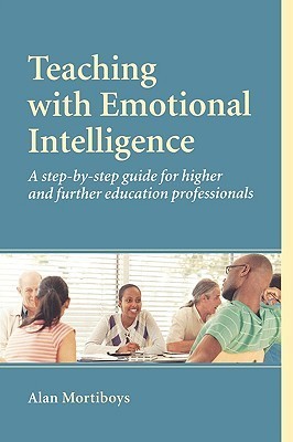 Teaching with Emotional Intelligence: A Step-by-Step Guide for Higher ...