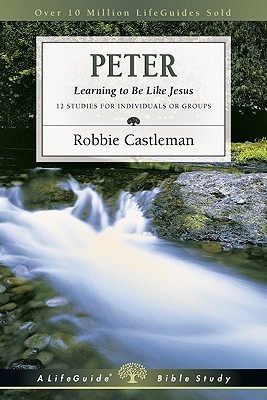 Peter: Learning to Be Like Jesus by Robbie Castleman | Goodreads