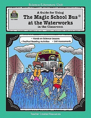 A Guide for Using The Magic School Bus.. At the Waterworks in the ...