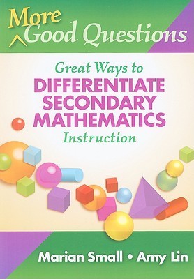 More Good Questions: Great Ways to Differentiate Secondary Mathematics ...