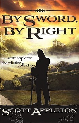 By Sword By Right by Scott Appleton | Goodreads