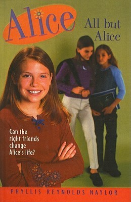 All But Alice (Alice (Prebound)) by Phyllis Reynolds Naylor | Goodreads