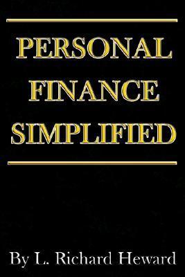 Personal Finance Simplified by L. Richard Heward | Goodreads