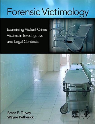 Forensic Victimology: Examining Violent Crime Victims in Investigative ...