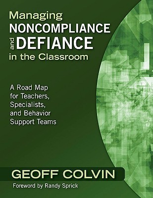 Managing Noncompliance and Defiance in the Classroom: A Road Map for ...