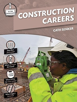 Construction Careers (In the Workplace) by Cath Senker | Goodreads