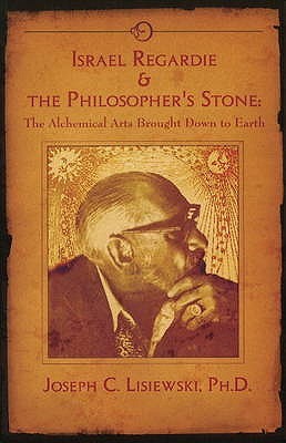 Israel Regardie & The Philosopher's Stone: The Alchemical Arts Brought ...
