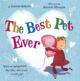 The Best Pet Ever by Victoria Roberts | Goodreads