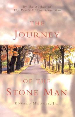 The Journey Of The Stone Man by Edward Mooney Jr. | Goodreads