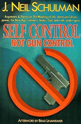 Self Control: Not Gun Control by J. Neil Schulman | Goodreads