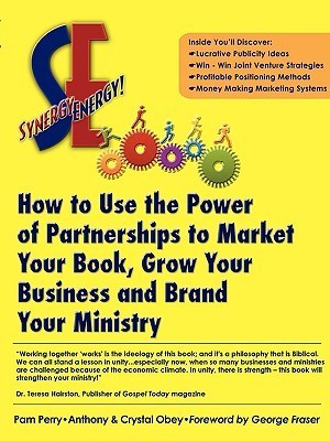 Synergy Energy!: How to Use the Power of Partnerships to Market Your ...