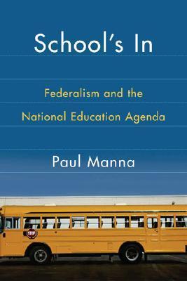 School's In: Federalism and the National Education Agenda by Paul Manna ...