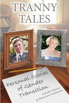 Tranny Tales: Personal Stories of Gender Transition by Marsea Marcus ...