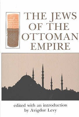 The Jews of the Ottoman Empire by Avigdor Levy | Goodreads