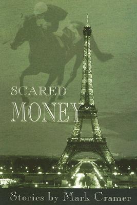 Scared Money by Mark Cramer | Goodreads